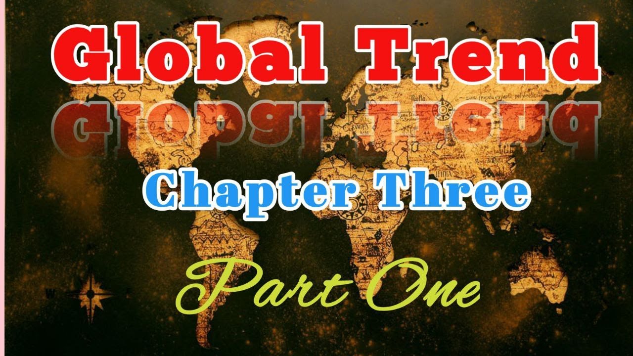 Global Trend Chapter Three Part I - YouTube