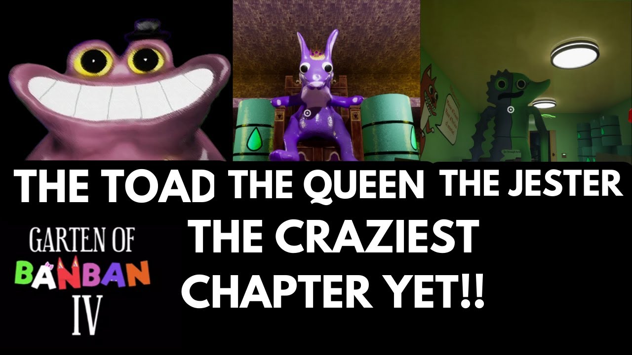 THE TOAD, THE QUEEN AND THE JESTER- Garten of BanBan 4!! - YouTube