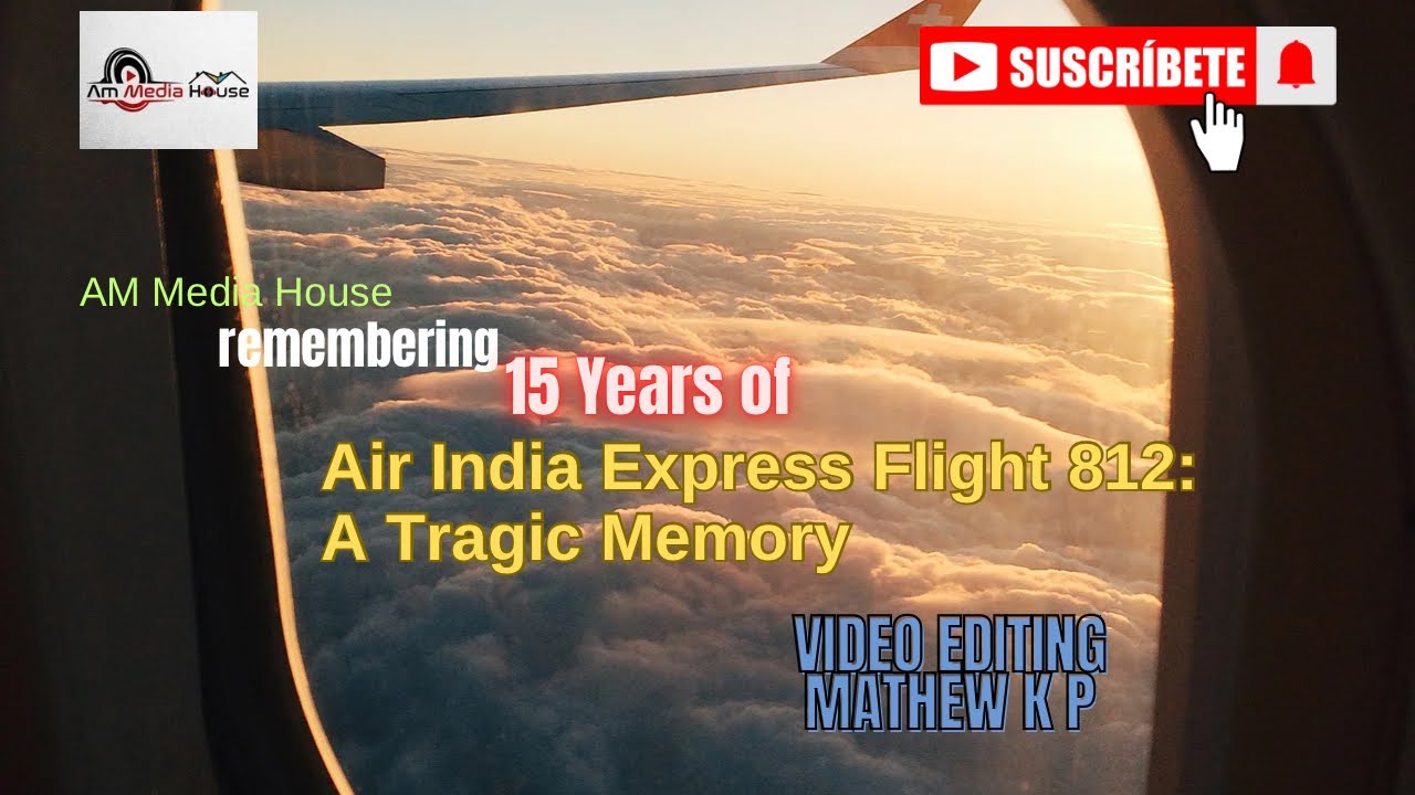 15 Years of AirIndiaExpress Flight 812 Tragic Memory | Editing:Mathew ...