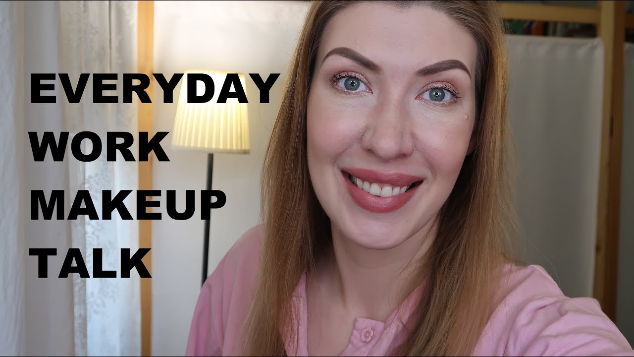 MAKE UP TALK VIDEO (Everyday Work Makeup) #workmakeup - YouTube