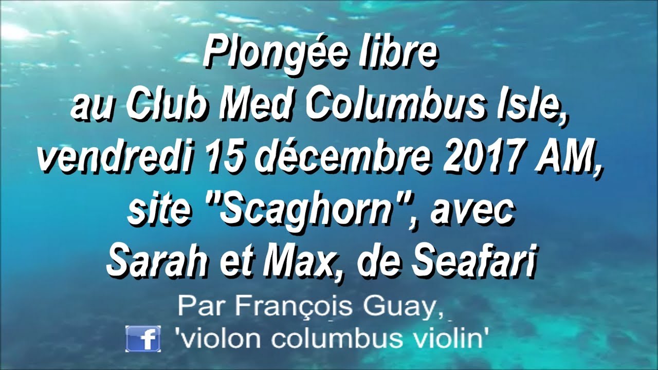 Plongée libre au Club Med Columbus Isle, vendredi 15 décembre 2017 du ...