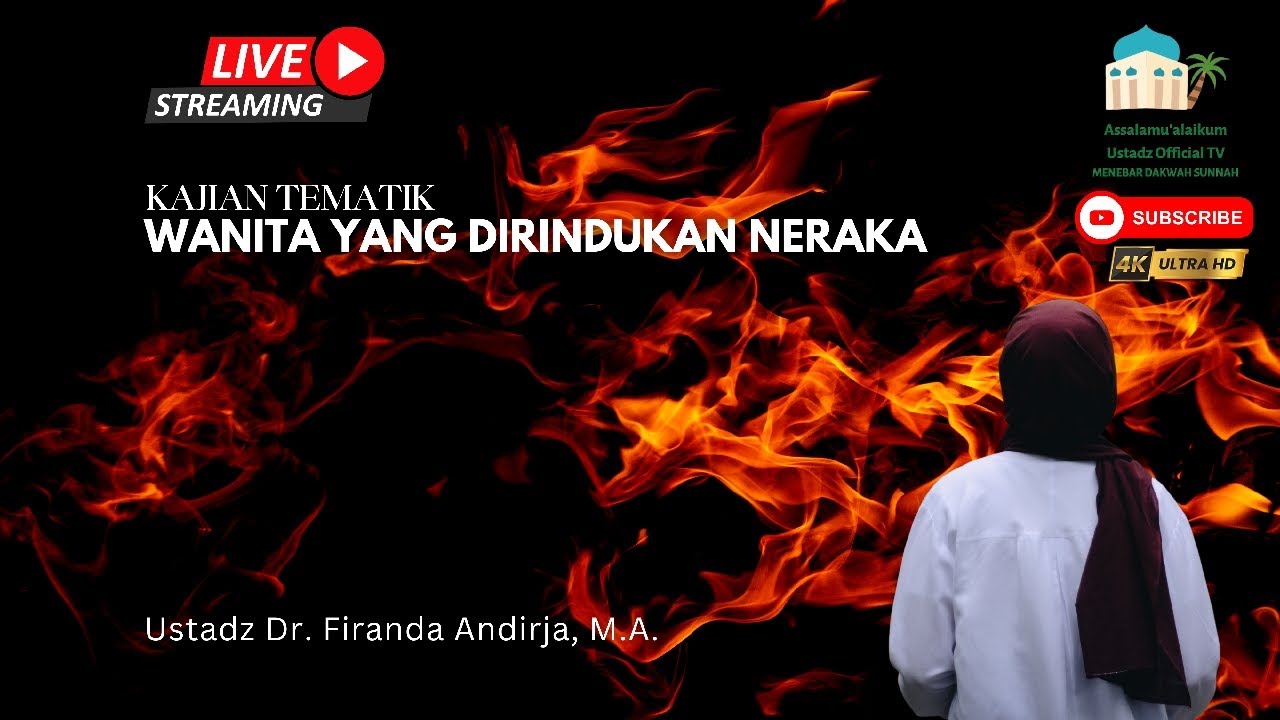 [LIVE] Wanita Yang Dirindukan Neraka - Ustadz Dr. Firanda Andirja, M.A ...