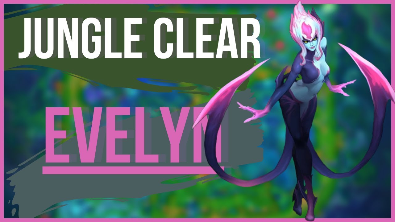 UPDATED EVELYN JUNGLE CLEAR - SEASON 12 Fastest League of legends ...