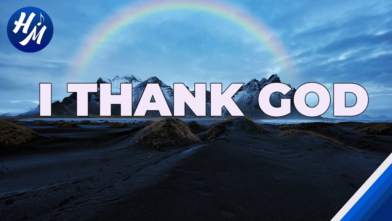 I Thank God Lyrics - Maverick City Music x UPPERROOM - YouTube