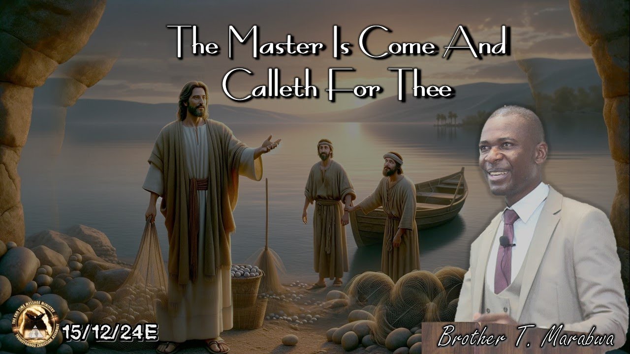 The Master Is Come, And Calleth For Thee (Brother T. Marabwa) - 151224 ...
