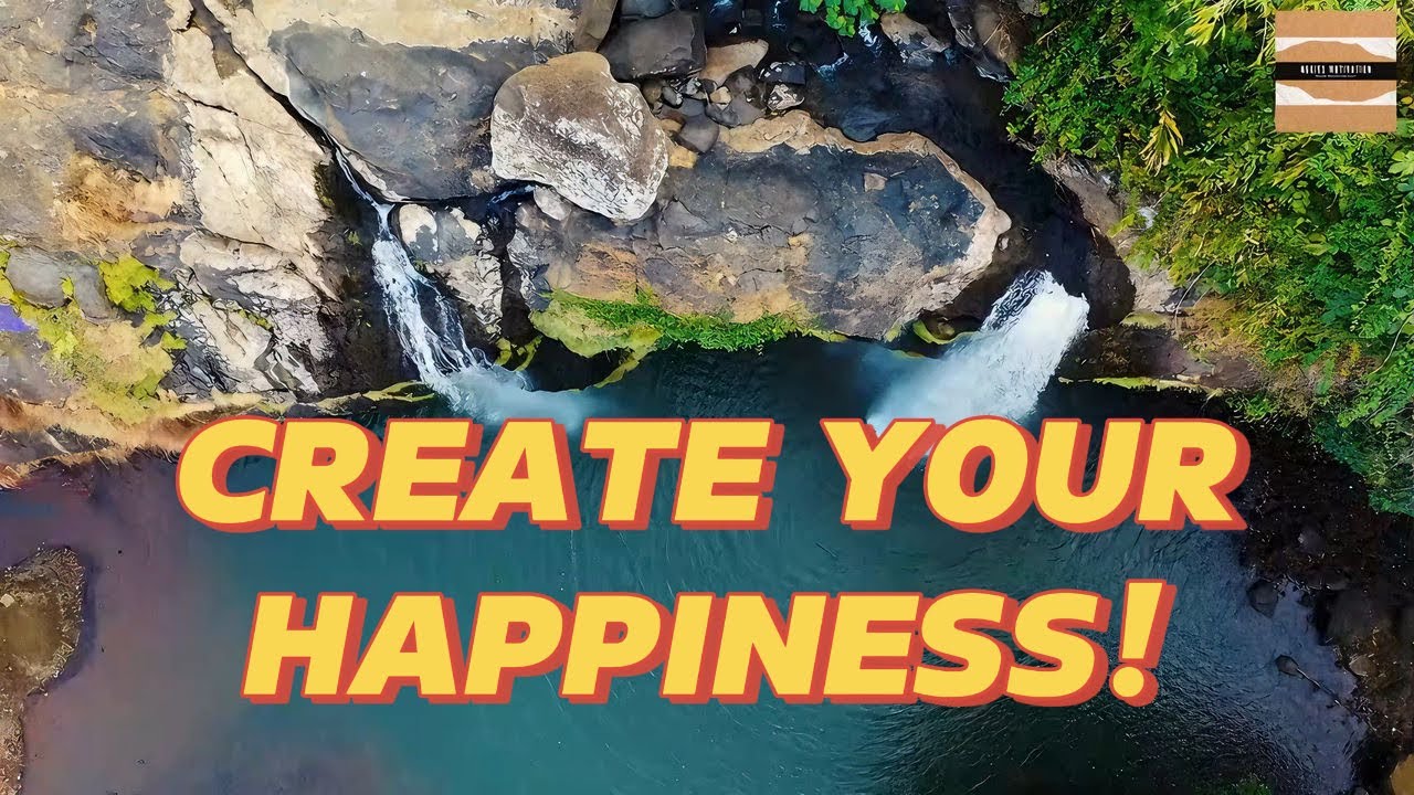 CREATE YOUR HAPPINESS | MOTIVATIONAL VIDEO - YouTube