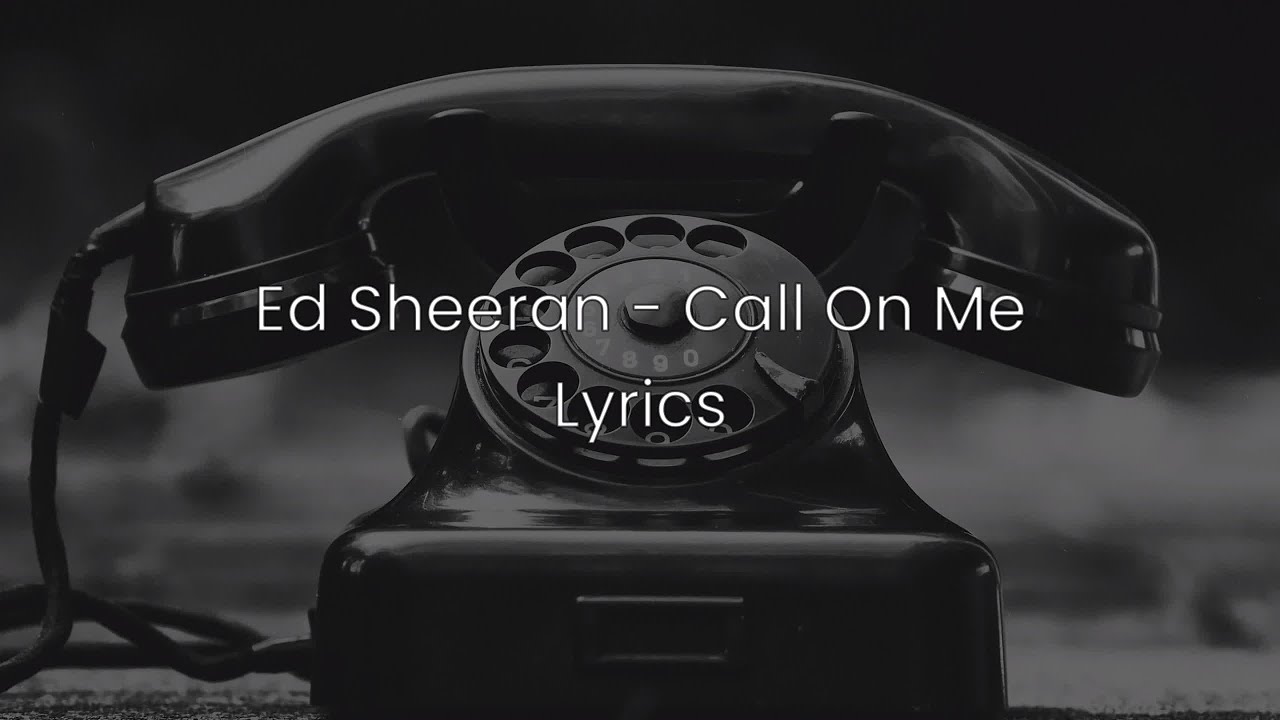 Ed Sheeran - Call On Me - Lyrics - YouTube