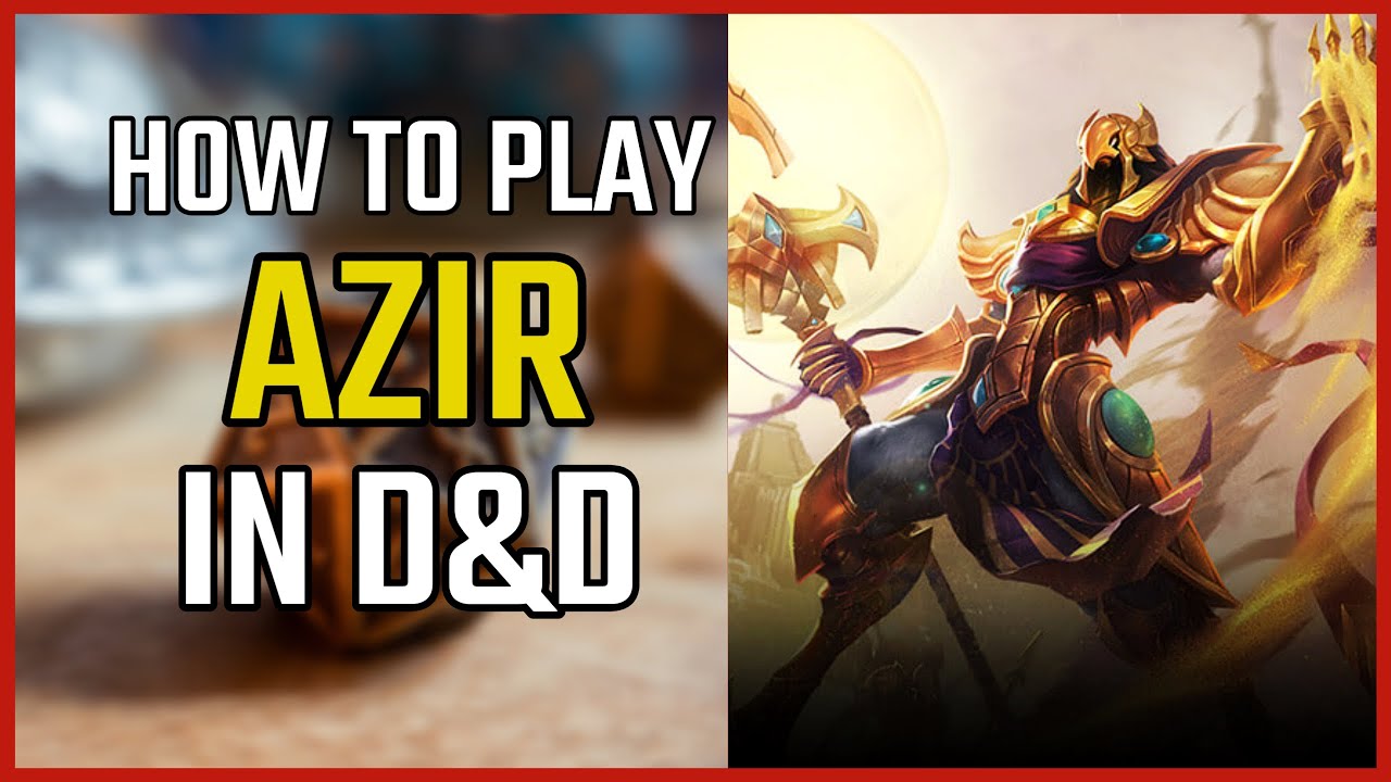 How To Play Azir In Dungeons And Dragons | League Of Legends DND - YouTube