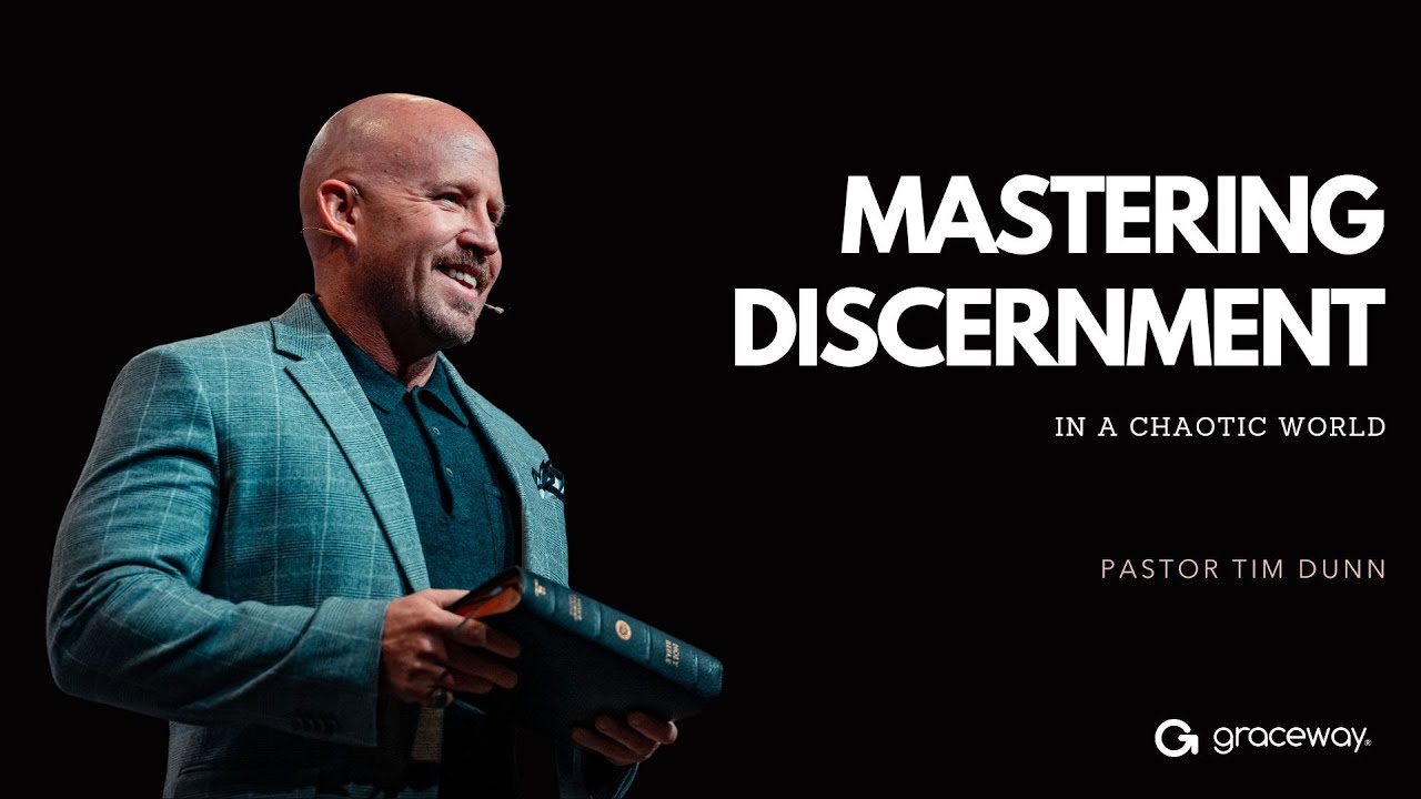Mastering Discernment in a Chaotic World | Pastor Tim Dunn - YouTube