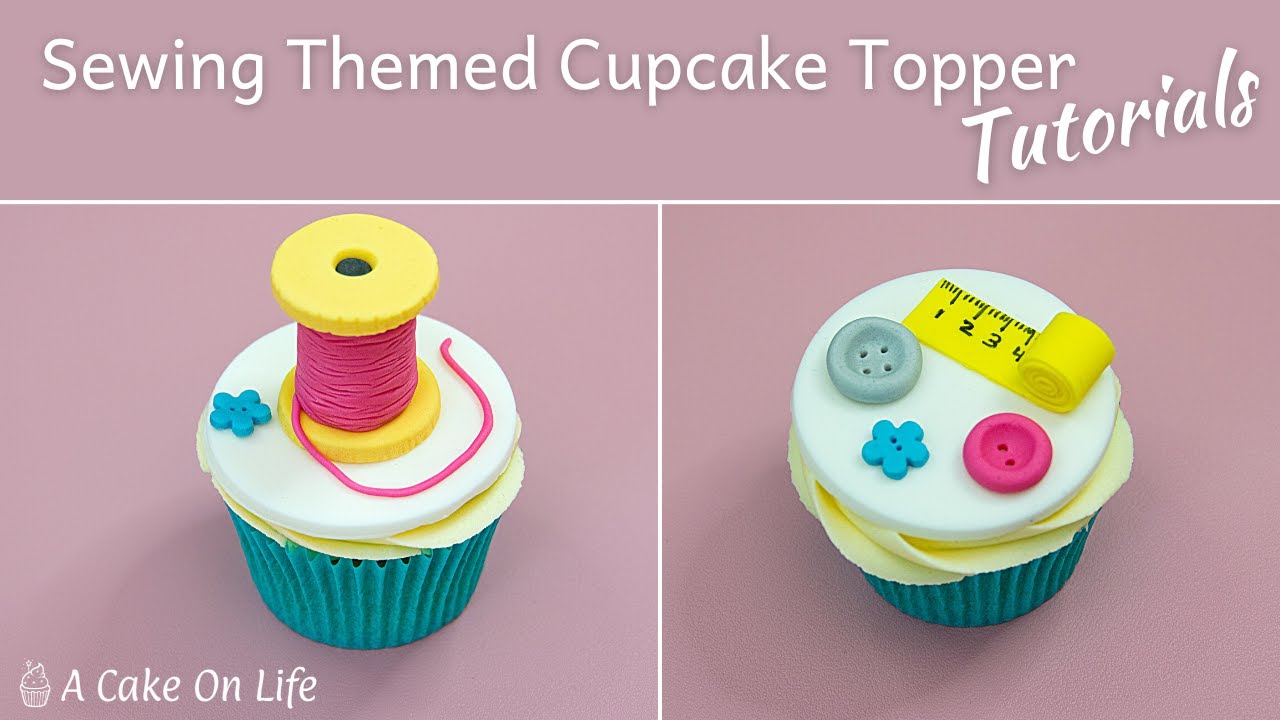 Sewing Cupcake Topper Tutorial/ How To Make Sewing Themed Cupcakes ...