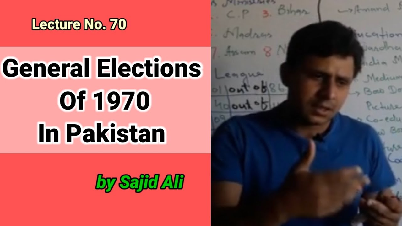 Lecture No. 70 | General Elections Of 1970 In Pakistan | by Sajid Ali ...