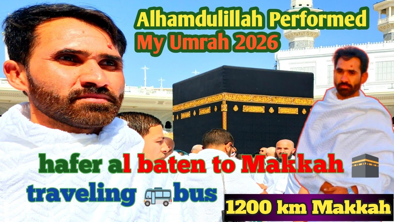 Alhamdulillah Performed My Umrah 2026 || hafer al baten to Makkah🕋 ...