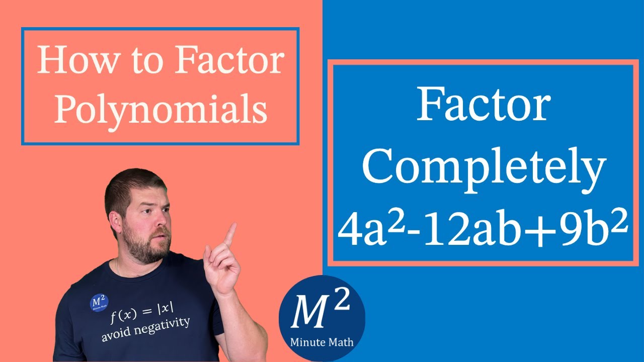 How to Factor Polynomials | Factor Completely 4a²-12ab+9b² | Minute ...