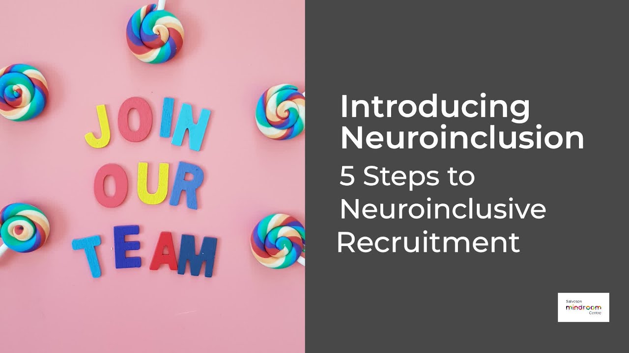 Introducing Neuroinclusion: 5 Steps to Neuroinclusive Recruitment - YouTube