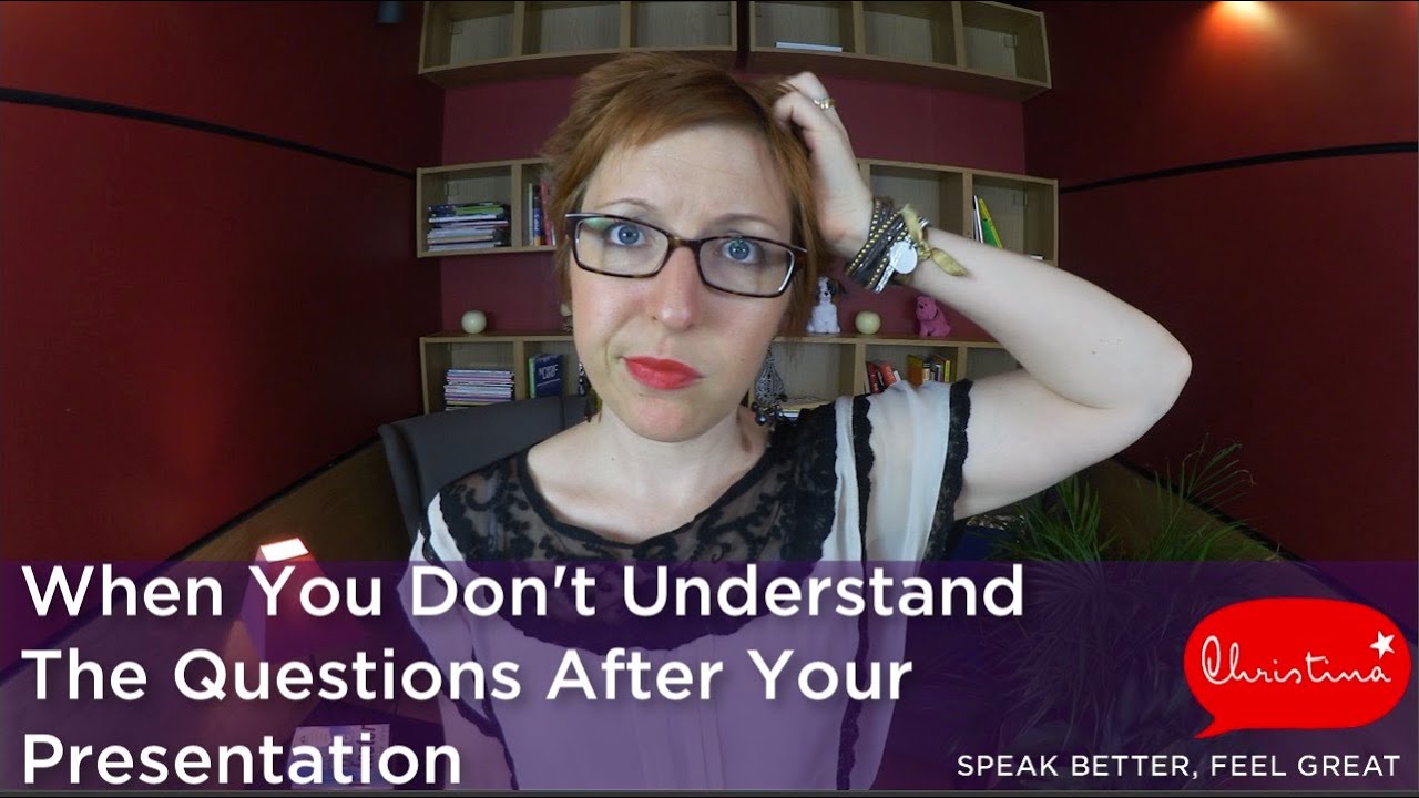 When You Don't Understand The Question After Your Presentation In ...