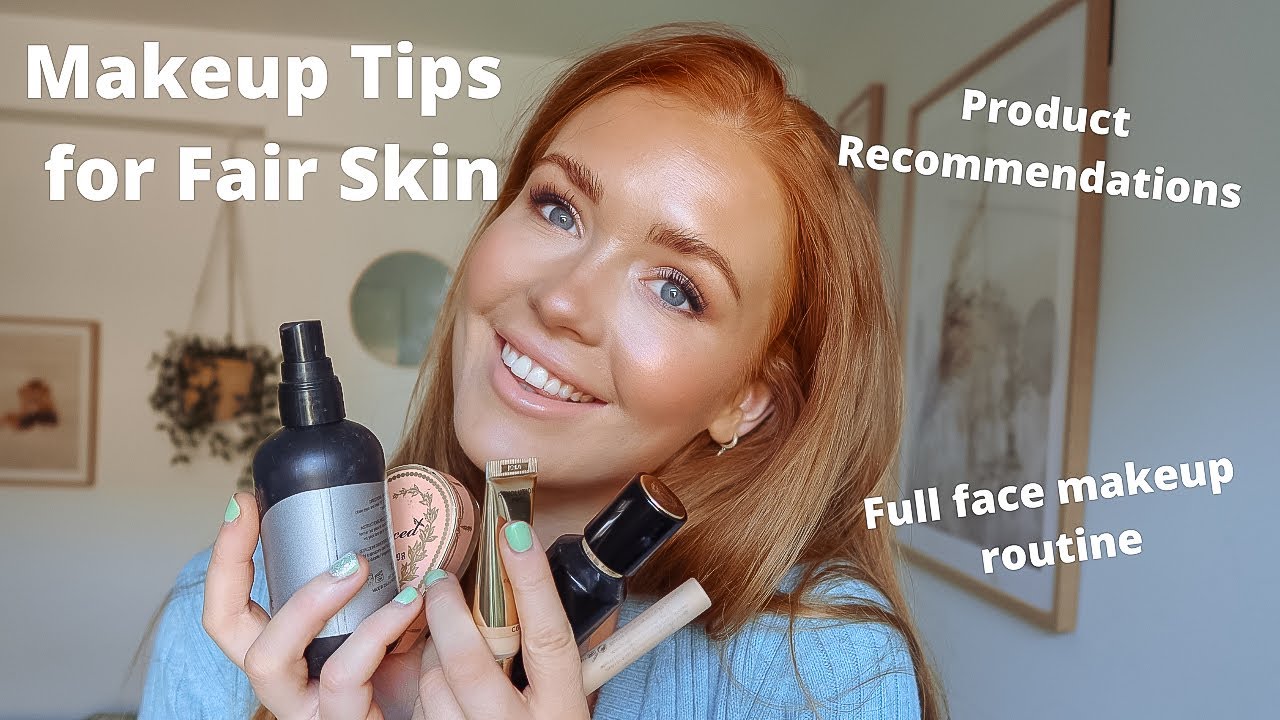 Makeup Tips for Fair Skin | Full face of Makeup Recommendations - YouTube