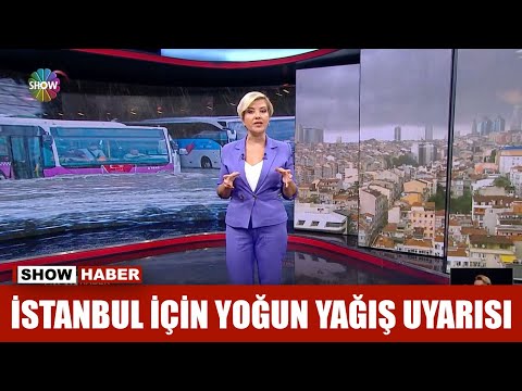 İstanbul için yoğun yağış uyarısı