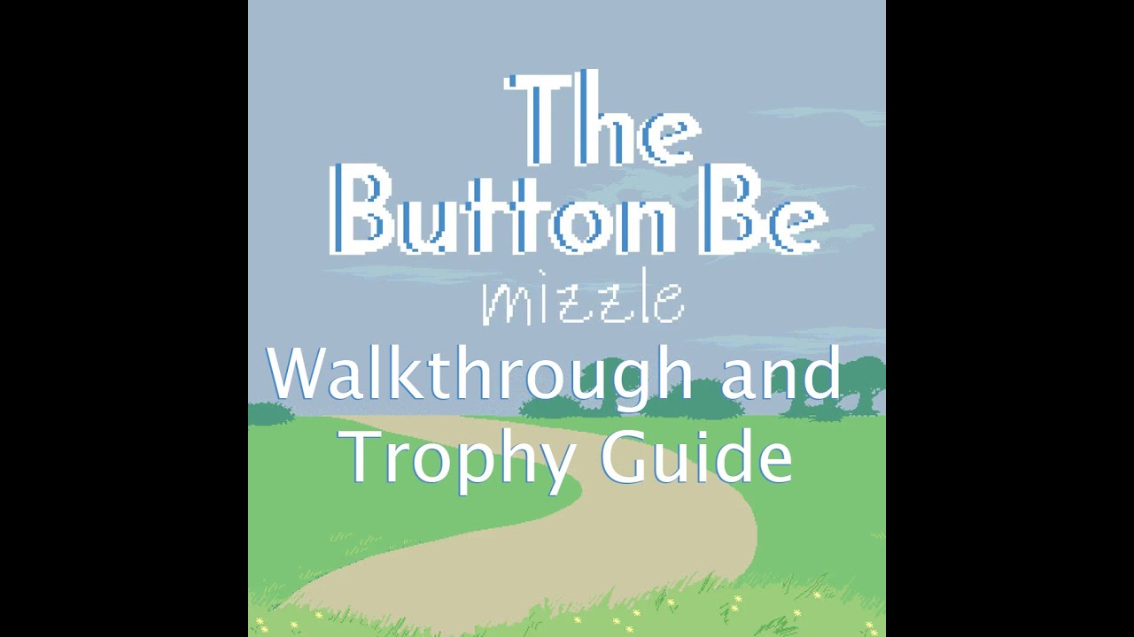 The Button Be Mizzle - Walkthrough | Trophy Guide | Achievement Guide - YouTube