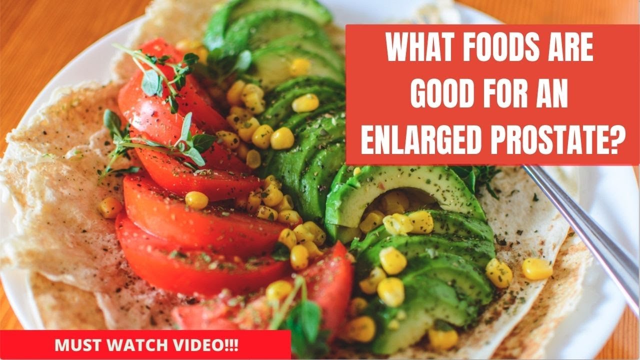 What Foods Are Good For An Enlarged Prostate - EATING HEALTHY CHANNEL ...