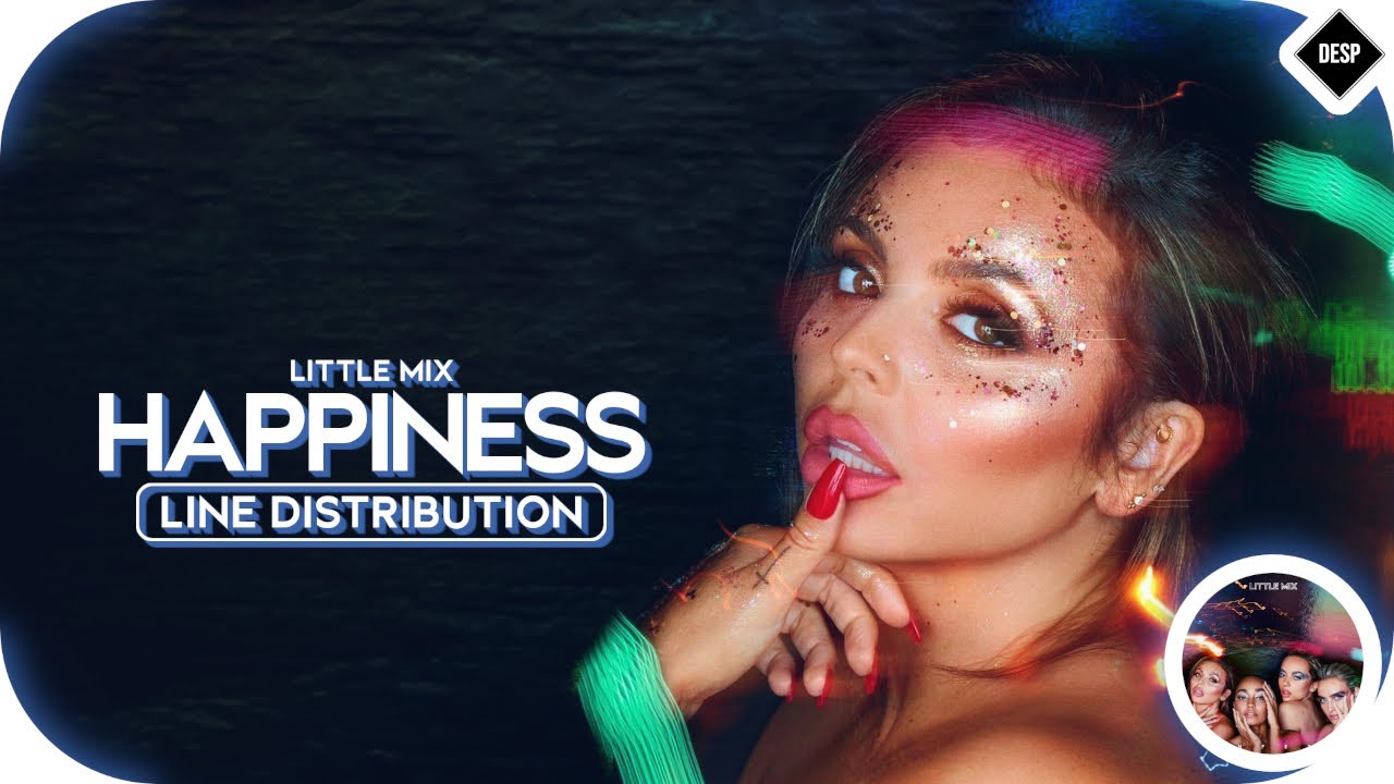 Little Mix - Happiness ~ Line Distribution - YouTube