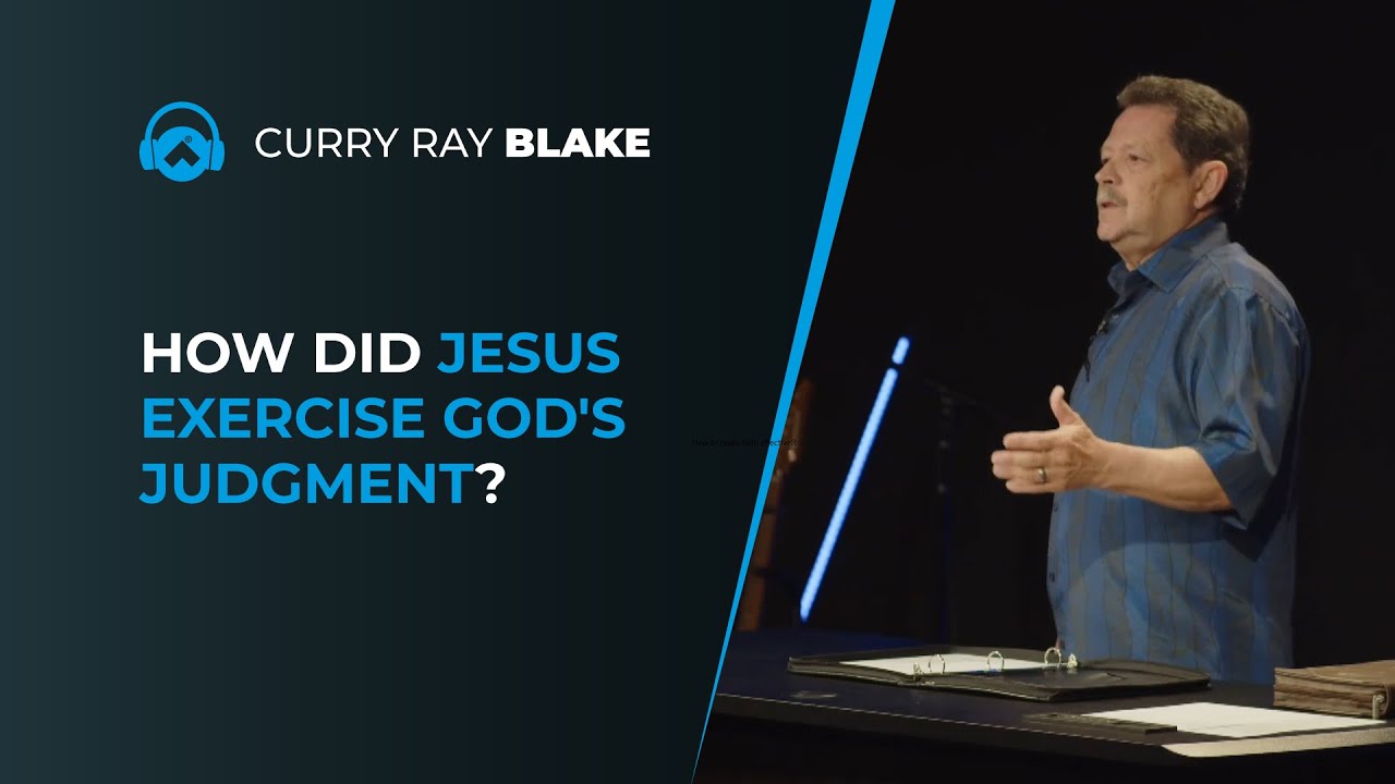 How did Jesus exercise judgment? Curry Blake - YouTube