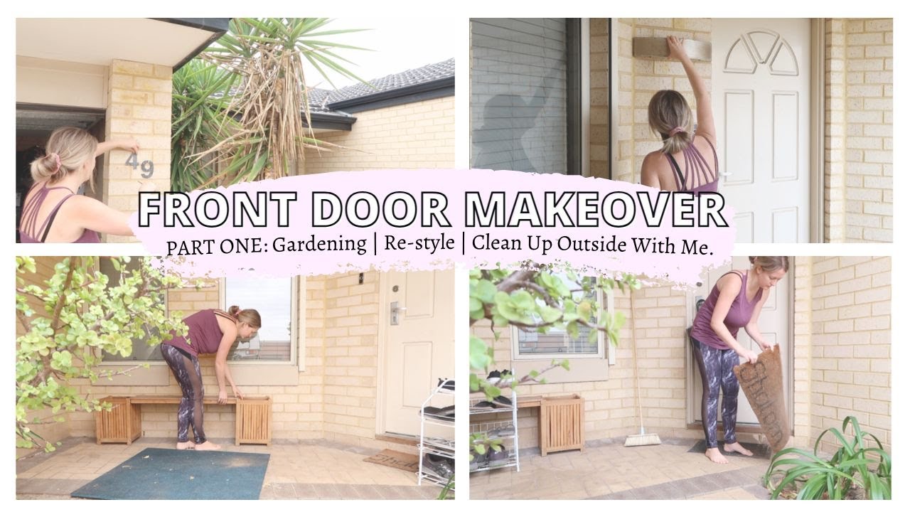 FRONT DOOR MAKEOVER | PART ONE: Gardening | Re-styling | Clean Up ...