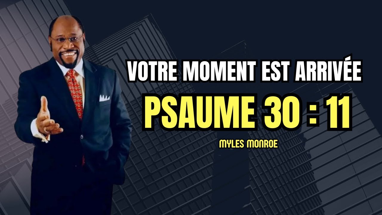 PSAUME 30:11, VOTRE MOMENT EST ARRIVE." | MYLES MUNROE MOTIVATION ...