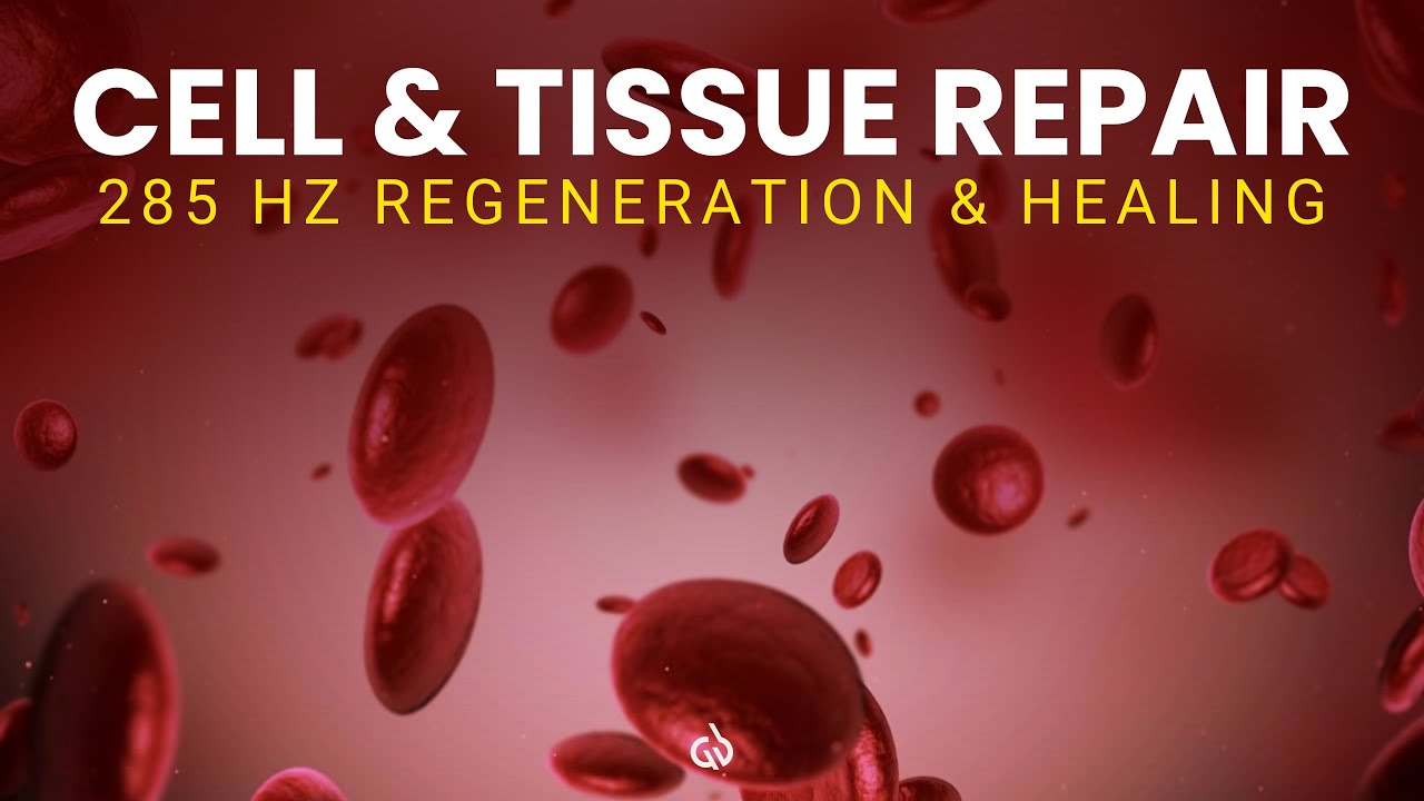 Cell Regeneration & Healing: 285 Hz Full Body Tissue Repair Frequency ...