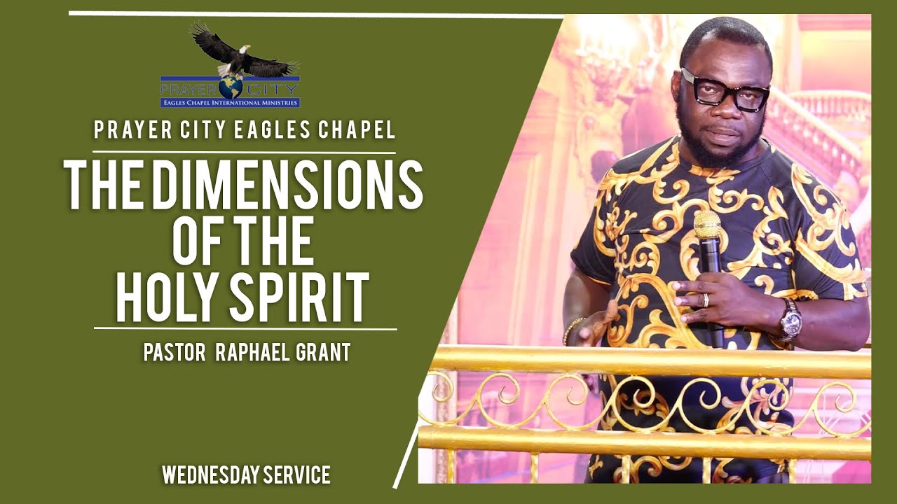 THE DIMENSIONS OF THE HOLY SPIRIT | BY PASTOR RAPHAEL GRANT - YouTube