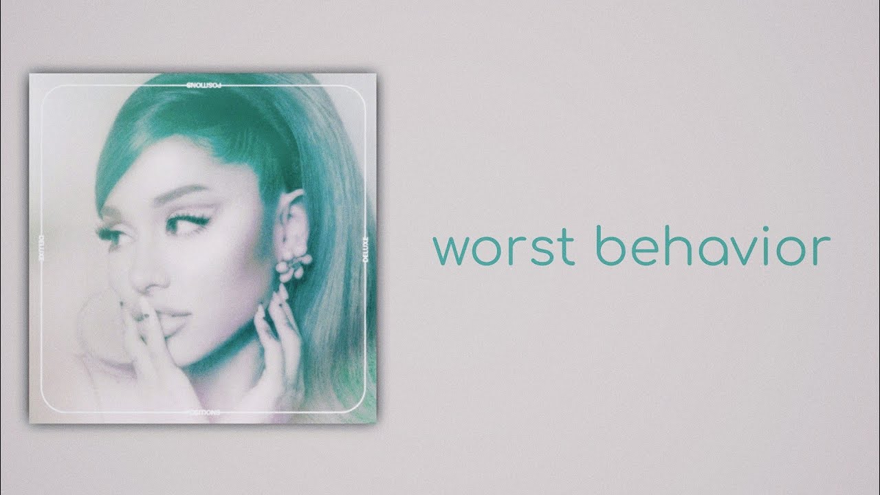 Ariana Grande - worst behavior (Slow Version) - YouTube Music