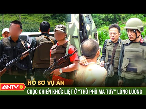 Hồ sơ vụ án: Cận cảnh trận đánh sinh tử vào thánh địa ma túy Lóng Luông | ANTV