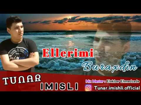 Tunar Imisli   Ellerimi Buraxdin 2019