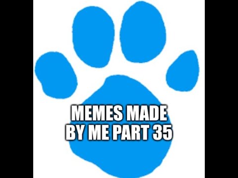 MEMES MADE BY ME PART 35 - YouTube