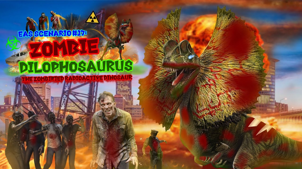 EAS Scenario #17: Zombie Dilophosaurus (The Zombified Radioactive ...