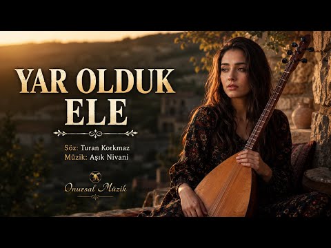 Yâr Olduk Ele - Duygusal Türkü | Onursal Müzik 