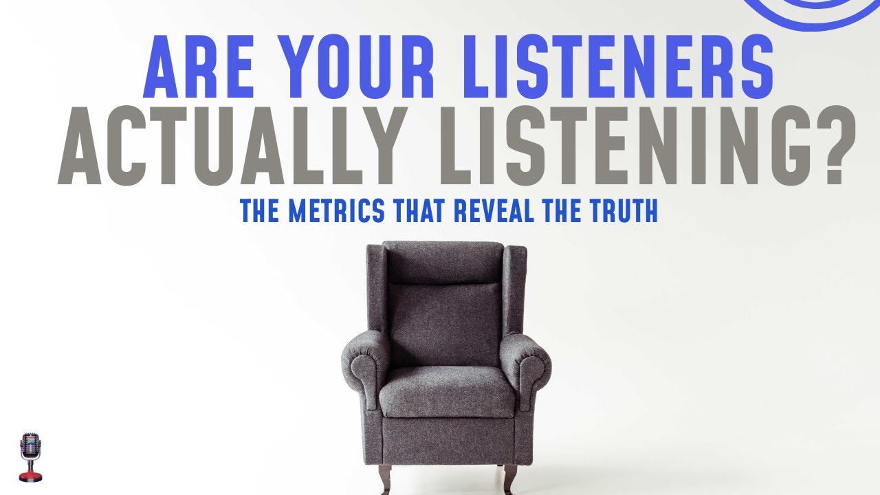 Are Your Listeners Actually Listening? The Metrics That Reveal the ...