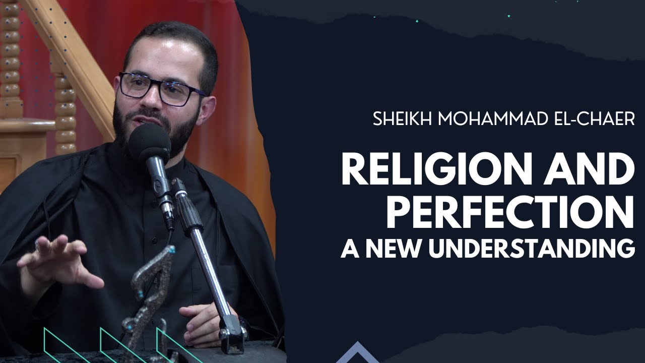 Religion and perfection; a new understanding - Sheikh Mohammad El-Chaer ...