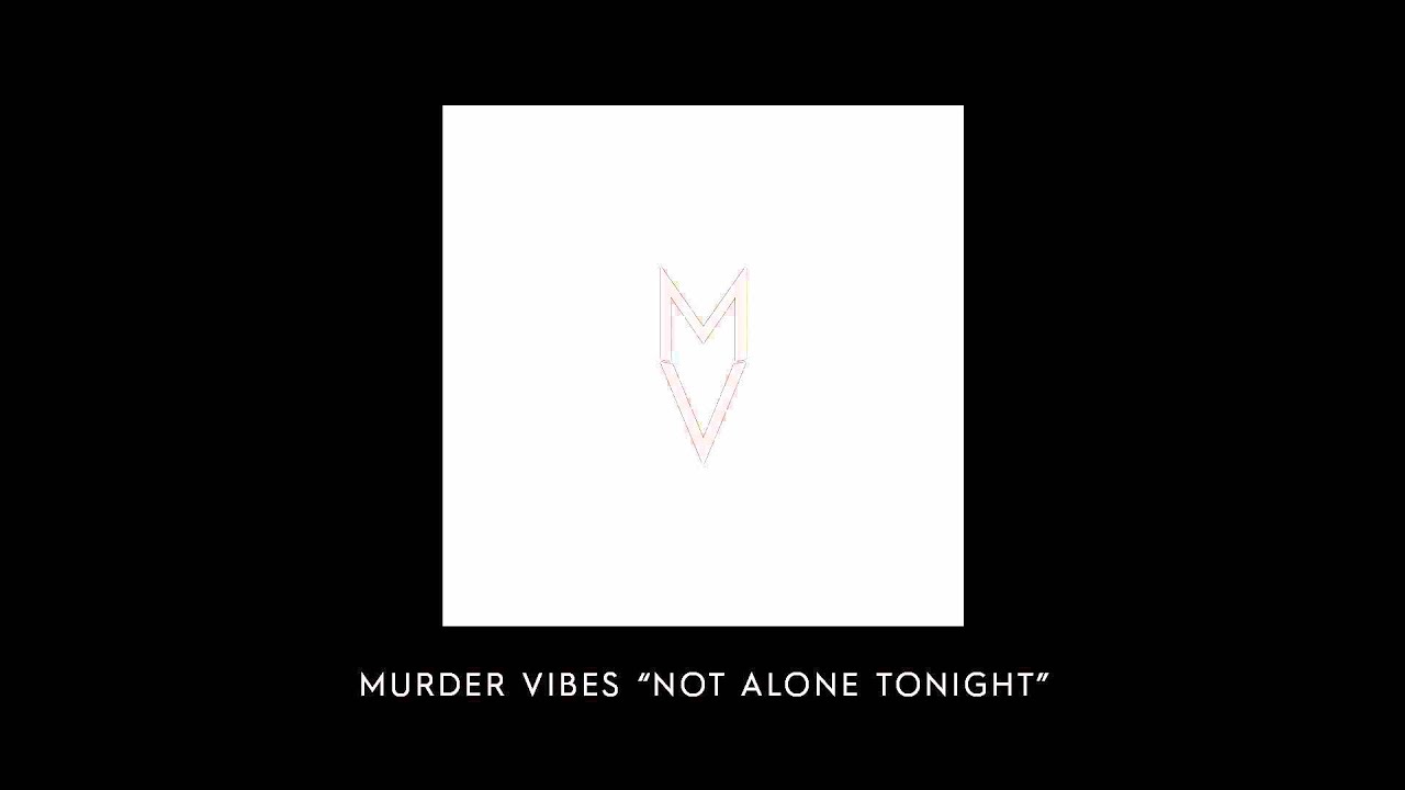 Murder Vibes - Not Alone Tonight (OFFICIAL AUDIO) - YouTube