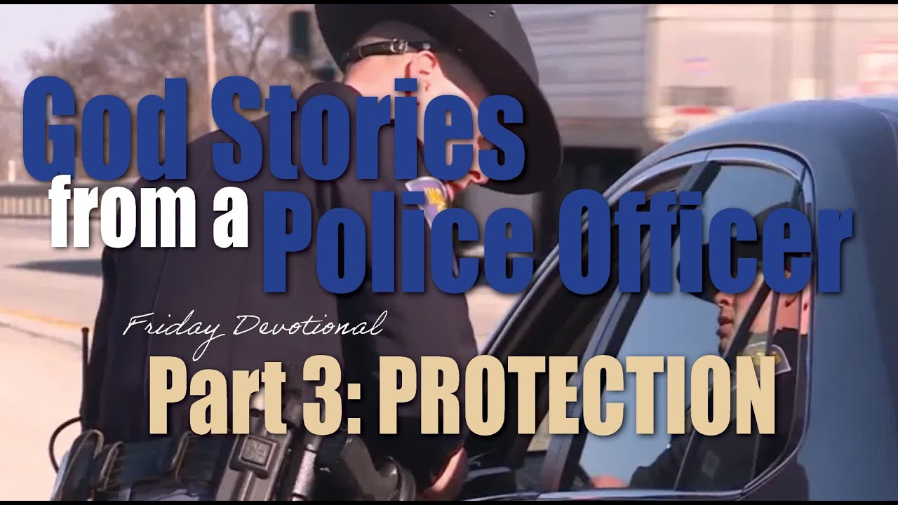 Part 3: PROTECTION | God Stories from a Police Officer - YouTube
