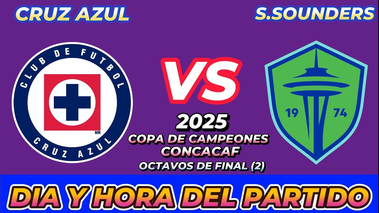 CRUZ AZUL VS SEATTLE SOUNDERS CUANDO JUEGAN FECHA HORARIO DÍA Y HORA EN ...