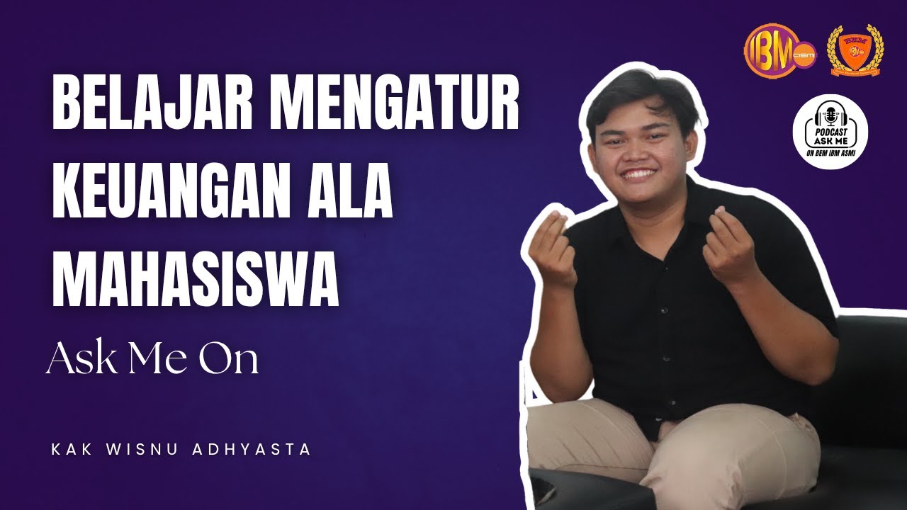 S3E3 : Belajar Mengatur Keuangan ala Mahasiswa - Podcast Ask Me on BEM IBM asmi - YouTube