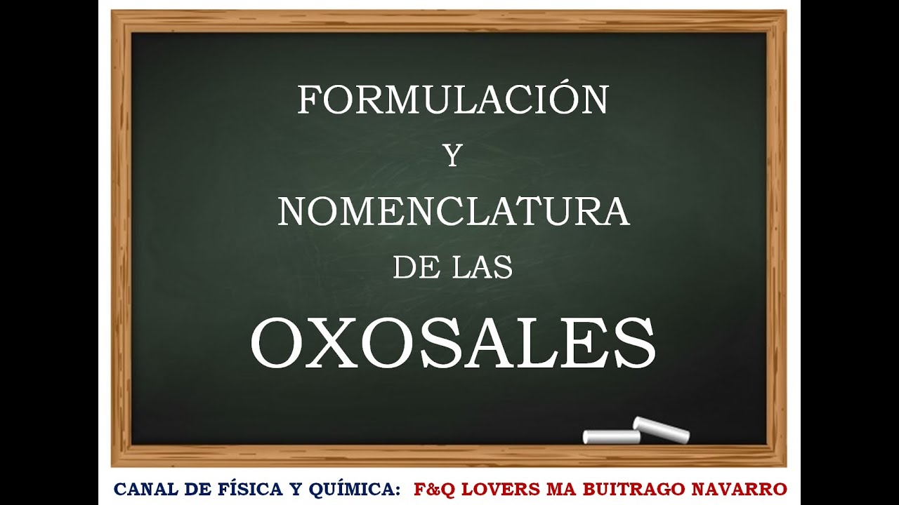 FORMULACIÓN Y NOMENCLATURA DE OXOSALES - YouTube