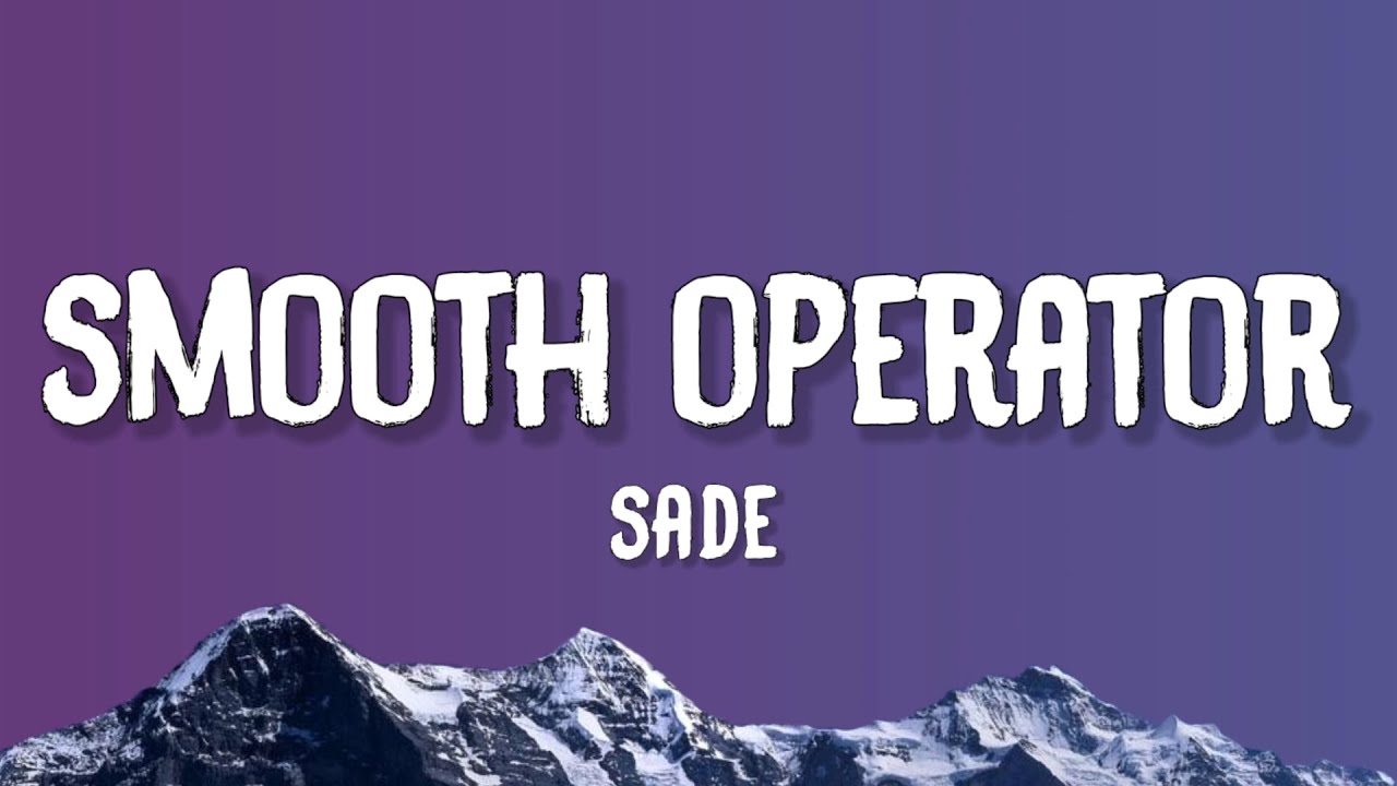 Sade - Smooth Operator (Lyrics) - YouTube