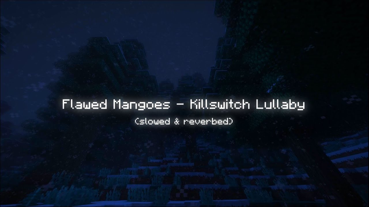Flawed Mangoes - Killswitch Lullaby (slowed and reverbed) - minecraft ambience video - YouTube