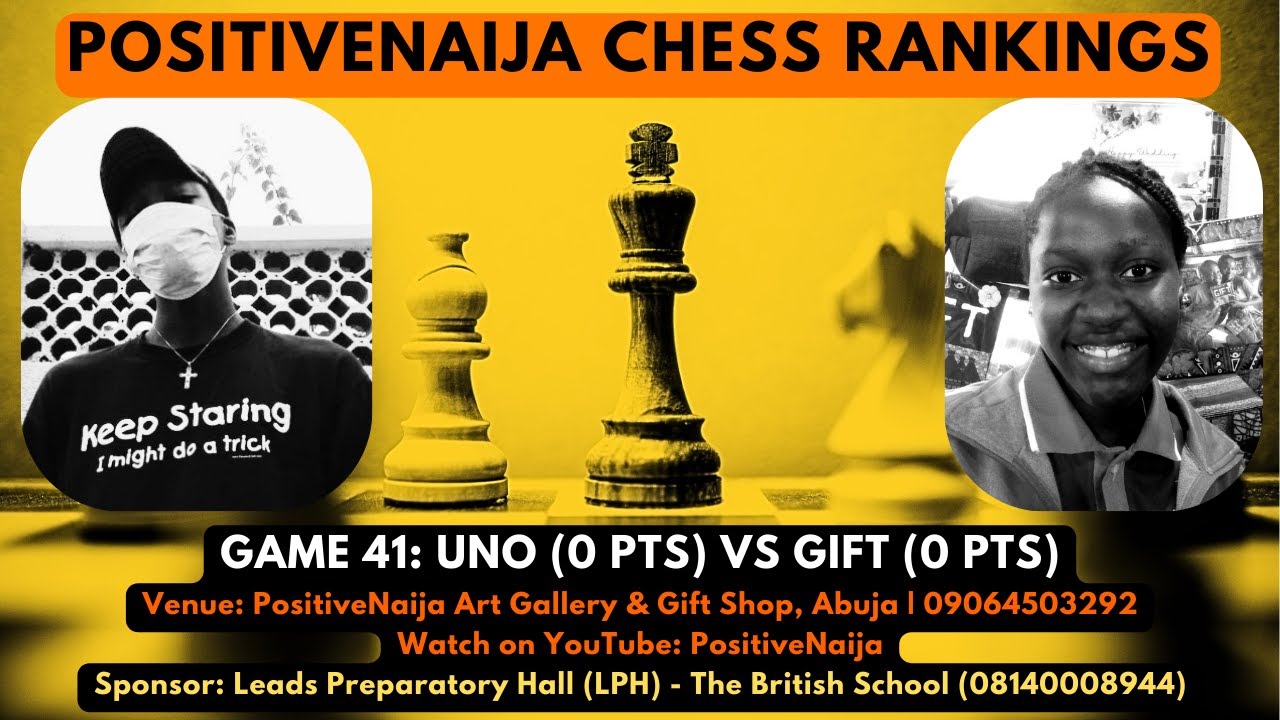 PositiveNaija Nigerian Chess League: Game 41 (UNO vs Gift Okanibe ...