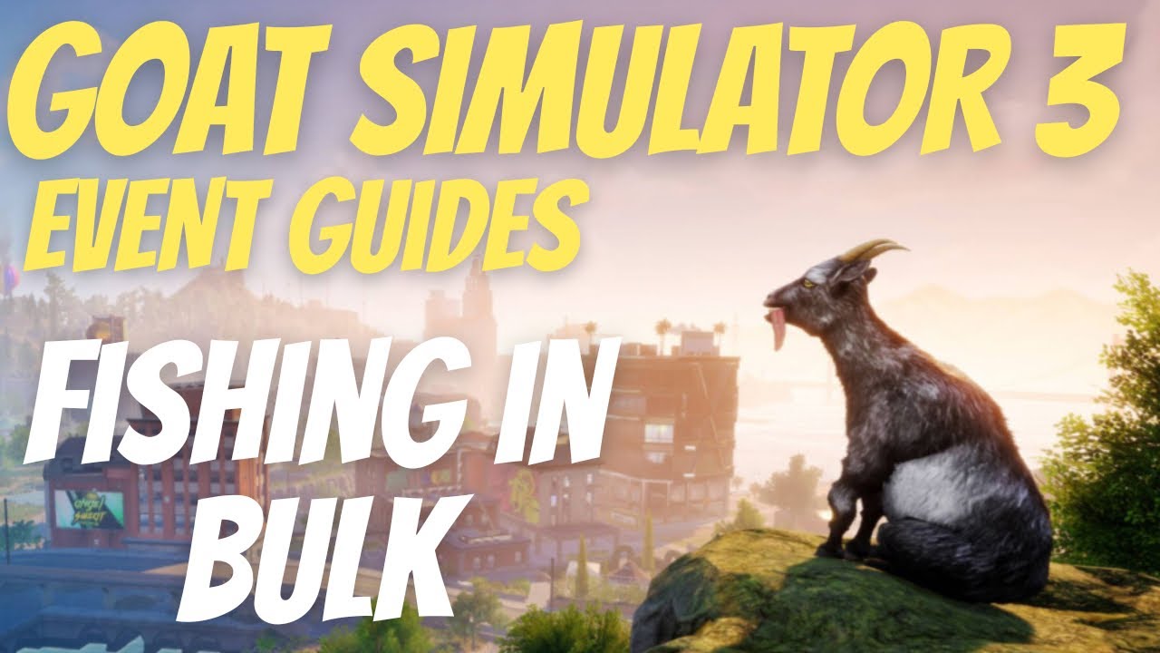 Goat Simulator 3 - Fishing in Bulk - Event Guide - YouTube