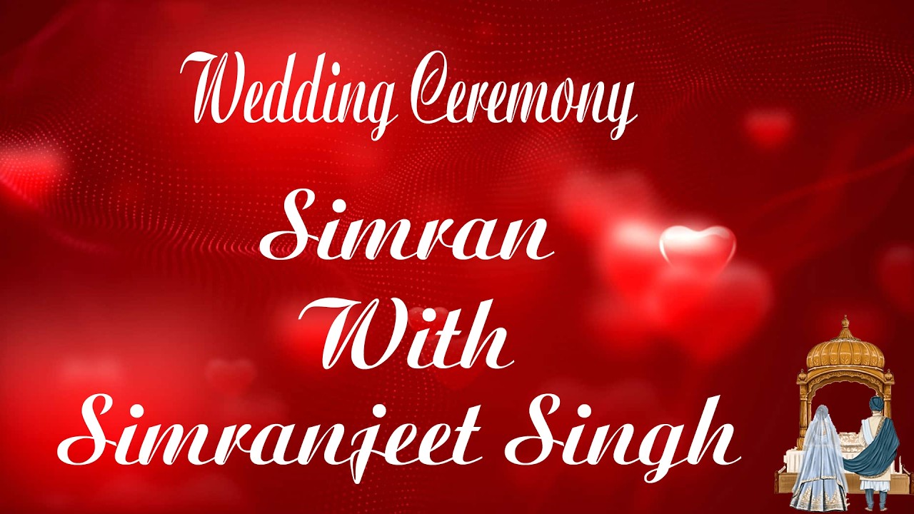 WEDDING CEREMONY OF SIMRAN WITH SIMRANJEET SINGH - YouTube