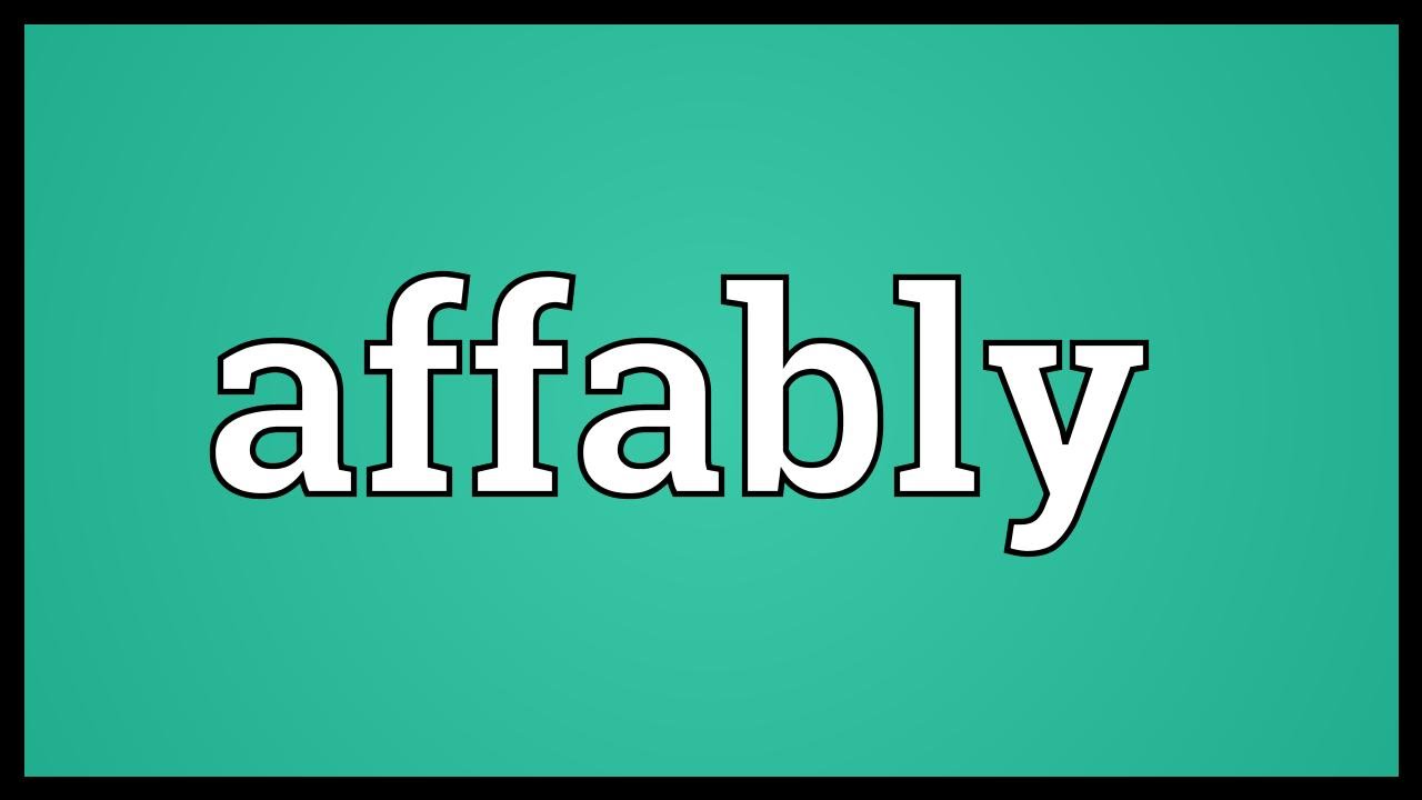Affably Meaning - YouTube