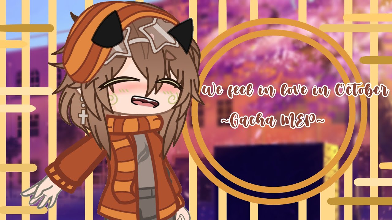 We fell in love in October || Gacha CLUB || MEP - YouTube