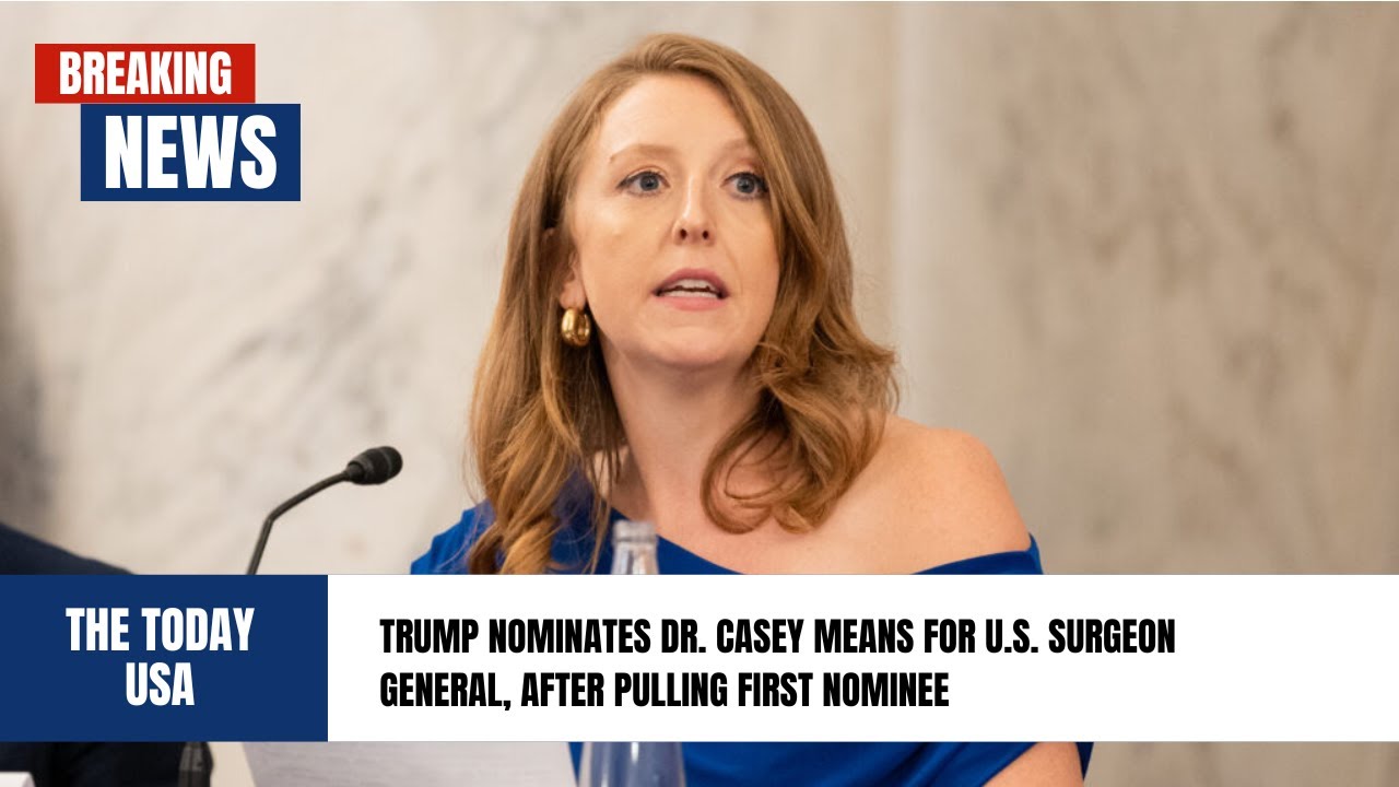 BREAKING NEWS: Trump nominates Dr. Casey Means for U.S. Surgeon General ...